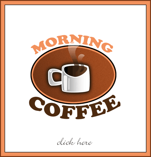 Morning Coffee click here